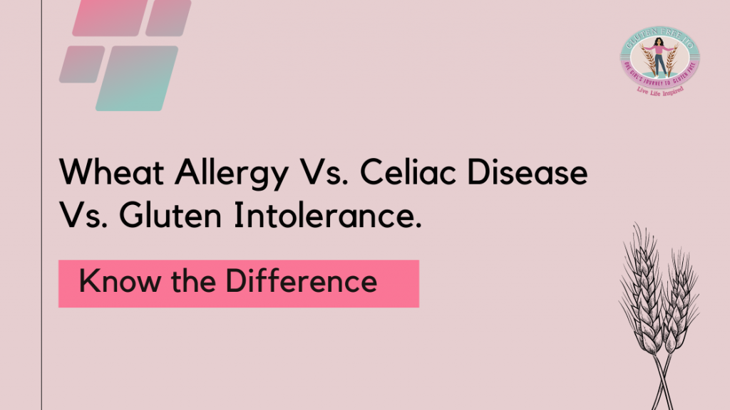 Wheat Allergy Vs Celiac Vs Gluten Intolerance | Gluten Free Jio